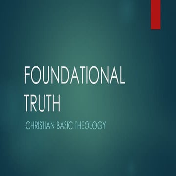 Four Foundational Truth for christian living, this truth are iternal | PPTX