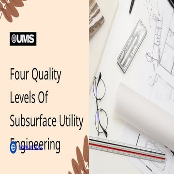 Four Quality Levels Of Subsurface Utility Engineering.pptx