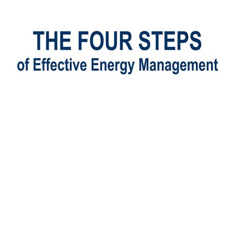 THE FOUR STEPS of Effective Energy Management | PPT