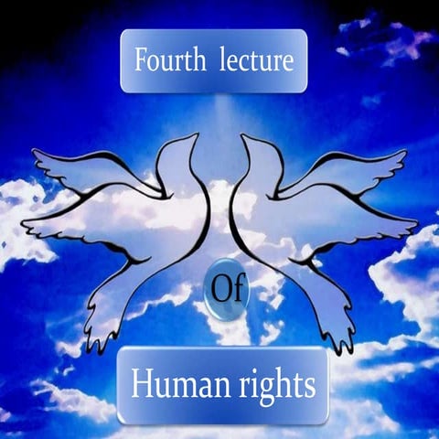 Fourth lecture of human rights | PPTX