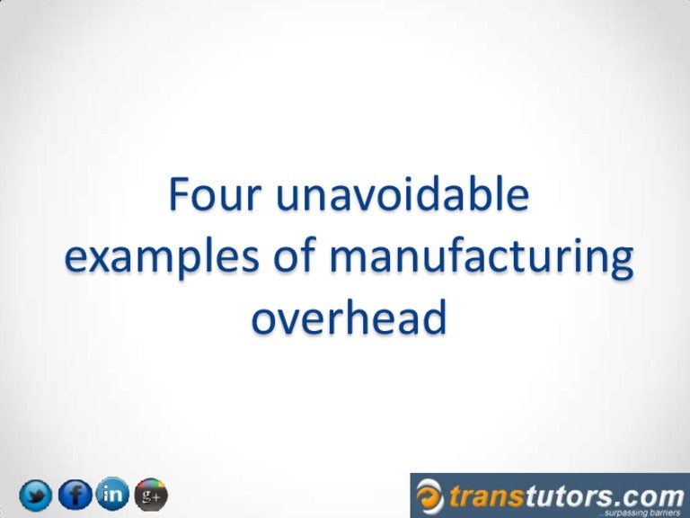 Four Unavoidable Examples Of Manufacturing Overhead four-unavoidable-examples-of-manufacturing-overhead