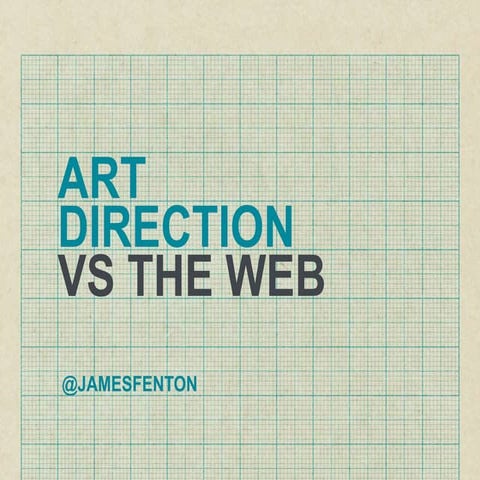 Art Direction Vs The Web (FOWD London 2012) | PPT