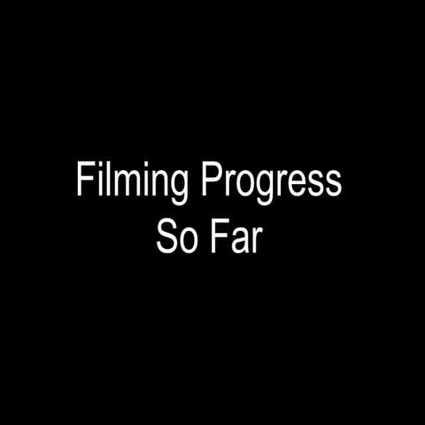 Filming progress | PPT