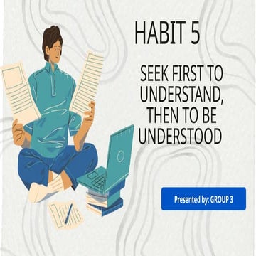 FP2, GROUP 3,THE SEVEN HIGHLY EFFECTIVE HABITS, HABIT 5.pptx