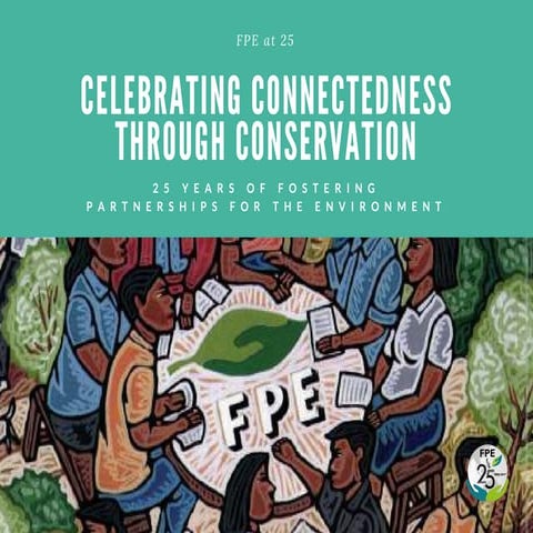 FPE at 25: Celebrating Connectedness through Conservation | PPT