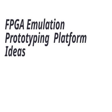 FPGA Emulation Prototyping Platform Ideas.pptx