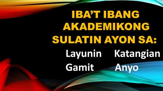 2.Layunin, Gamit, Katangian at Anyo ng Akademikong Pagsulat.pptx