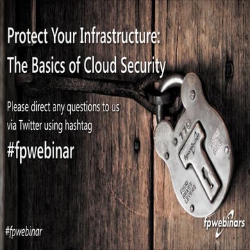 Protect Your Infrastructure Basics Of Cloud Security Fpwebinar Pdf Information And