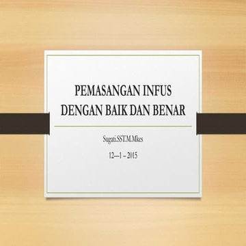 Pemasangan infus dengan baik dan benar | PPTX