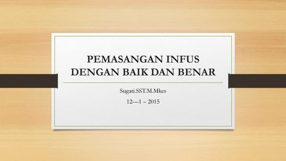 Pemasangan IVFD yang benar sesuai dengan sytandar yang di perhatikan | PPT