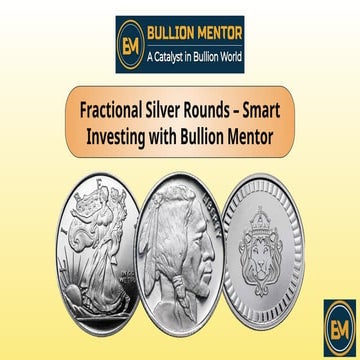 Fractional Silver Rounds – Smart Investing with Bullion Mentor.pptx