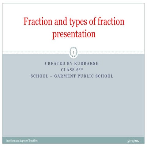 Fraction and types of fraction presentation | PPTX