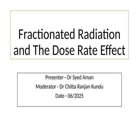 Fractionated Radiation and Dose Rate Effect Dr Syed Aman | PPTX