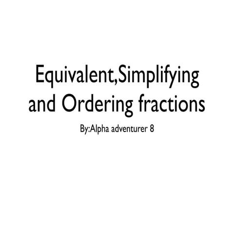 Equivalent, simplifying and ordering fractions | KEY