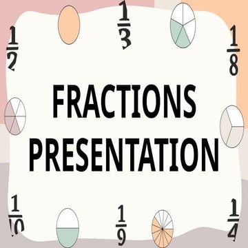 Fractions Mathematics Education Presentation GROUP ninetx | PPTX