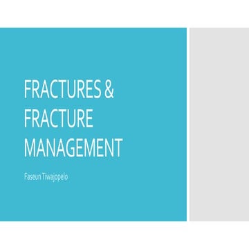FRACTURES & FRACTURE MANAGEMENT, classification, investigations and ...