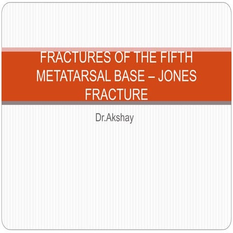 FRACTURES OF THE FIFTH METATARSAL BASE – JONES.pptx