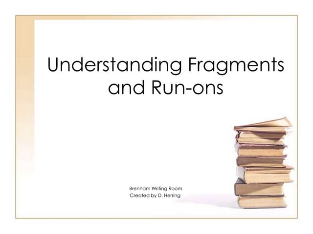 Sentence Fragments And Run Ons | PPT