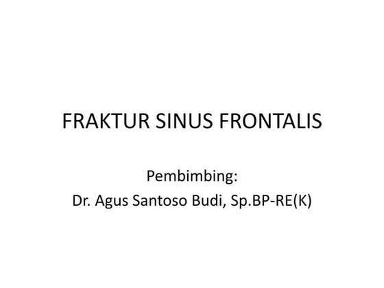 Frontal Sinus fracture management | PPTX | Death, Injury, or Military Conflict | Sensitive Topics