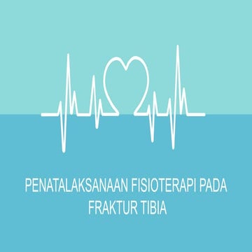 Fraktur tibia fisiologi anatomy assessmrnt | PDF