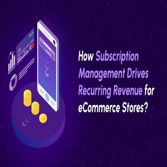 How Subscription Management Drives Recurring Revenue for eCommerce Stores | PDF