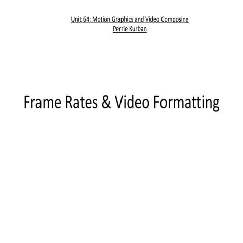 Frame rates & video formatting | PPTX