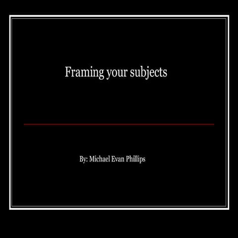 Framing Your Subjects | PPT