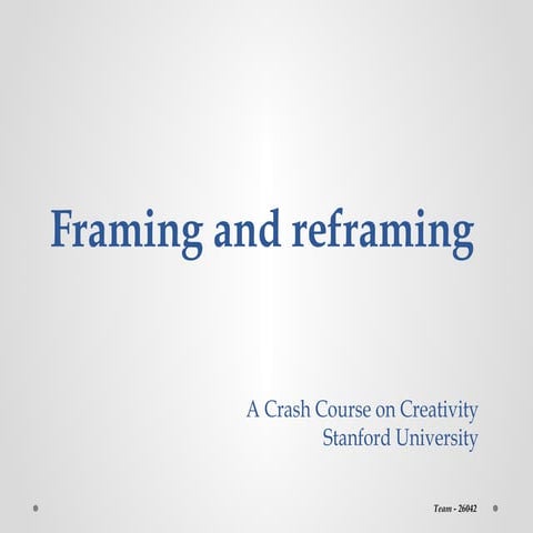 Framing and reframing team 26042 | PPT