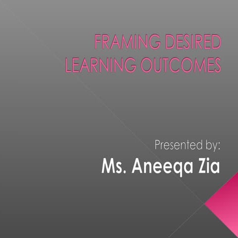 Framing Desired Learning Outcomes | PPT