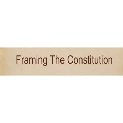 FRAMING OF CONSTITUTION.pptx for class 12th | PPTX