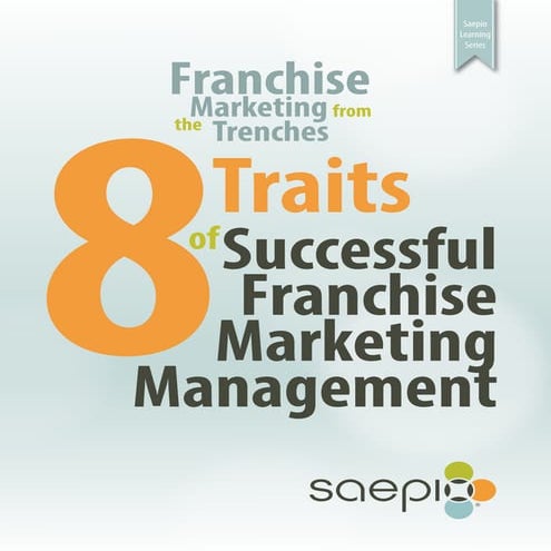 Franchise Marketing From the Trenches-8 Traits of Successful Franchise Marketing Management | PDF