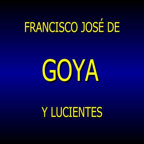 Francisco josé de goya y lucientes | PPT