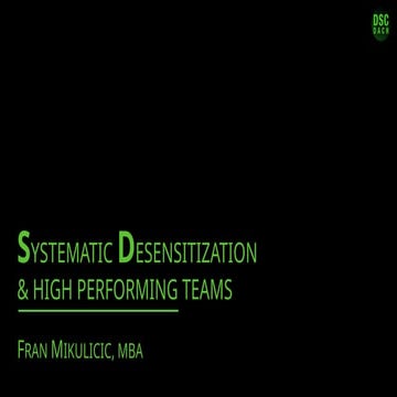 [DSC DACH 24] Systematic desensitization in high performing teams - Fran Mikulicic | PPTX