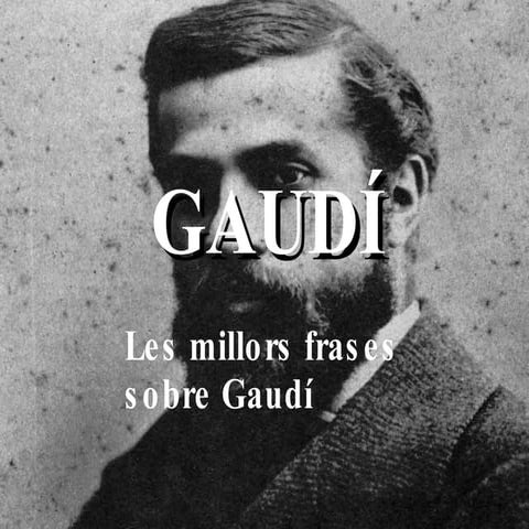 Les millors frases de Gaudí | PPS