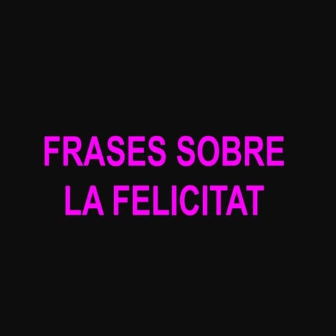 Frases Sobre La Felicitat 2 | PPTX