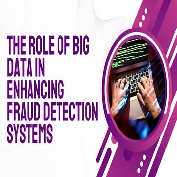 The Role of Big Data in Enhancing Fraud Detection Systems | PDF