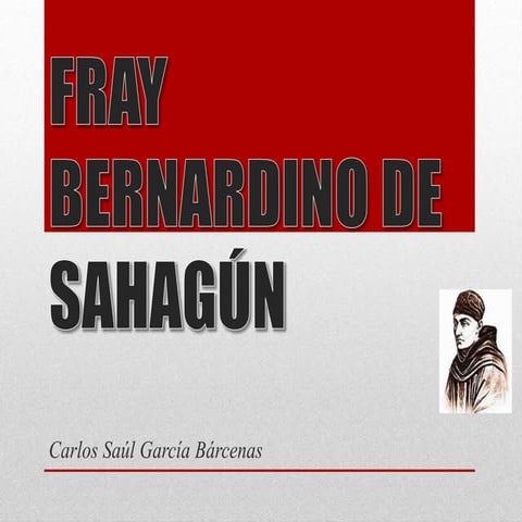 Fray Bernardino de Sahagún | PPTX