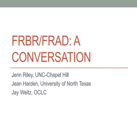Introduction to FRBR/FRAD: A Conversation | PPT