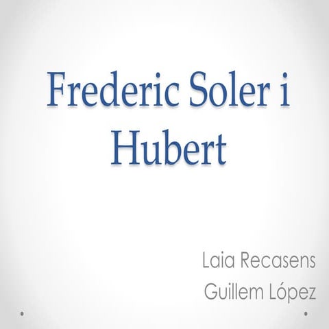 Frederic Soler i Hubert | PPTX
