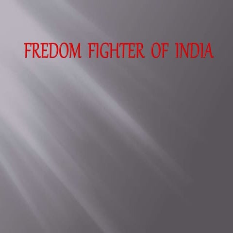 Freedom fighter of India. | PPTX