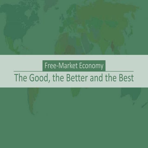 Free Market Economy - The Good, the Better and the Best | PPT
