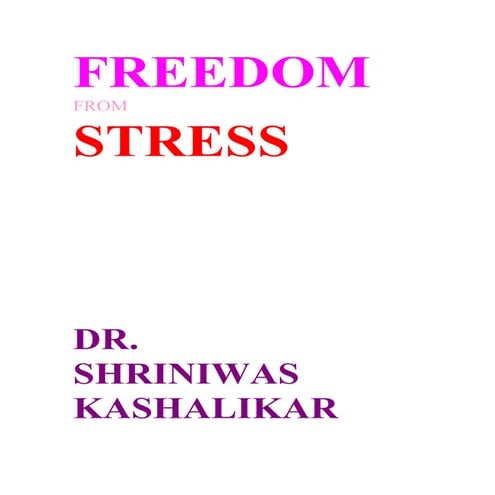 Freedom from stress dr. shriniwas janardan kashalikar | DOC