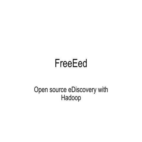 FreEed - Open Source eDiscovery | PPT
