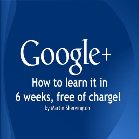Free google+ 6 week course | PPT
