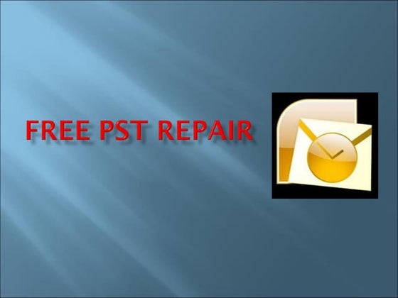 Repair pst | PPT