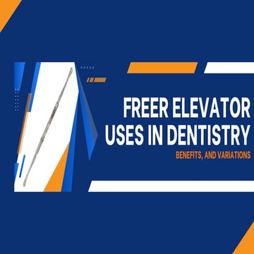 Freer Elevator in Dentistry: Uses, Benefits, and Variations Explained | PDF