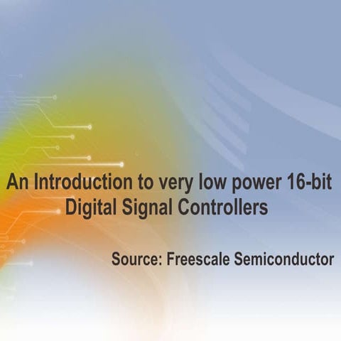 An Introduction to very low power 16-bit Digital Signal Controllers | PPT