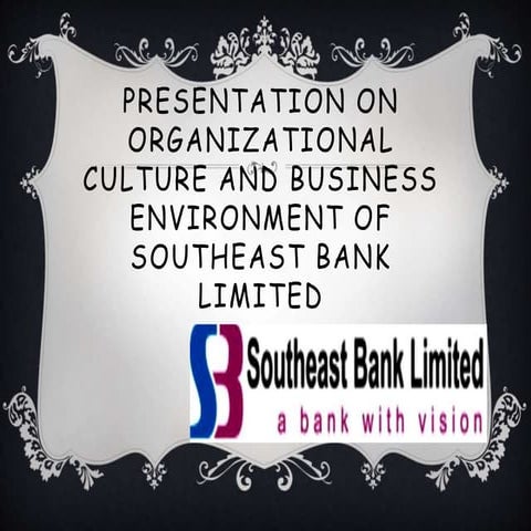southeast bank organizational culture and behaviour | PPTX