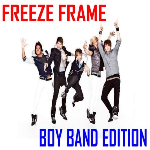 Freeze Frame Game (Boy Band Edition) | PPT