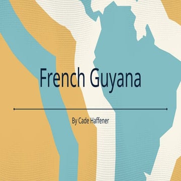 French Guyana: Culture, Food, Economy, and More | PPTX